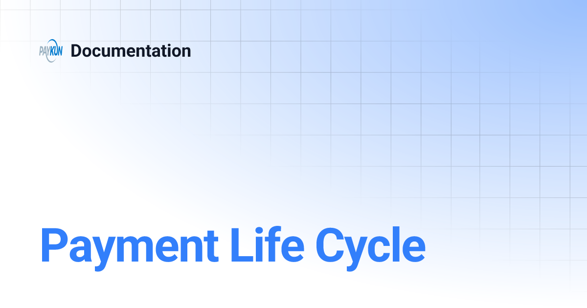 Payment Life Cycle | Documentation